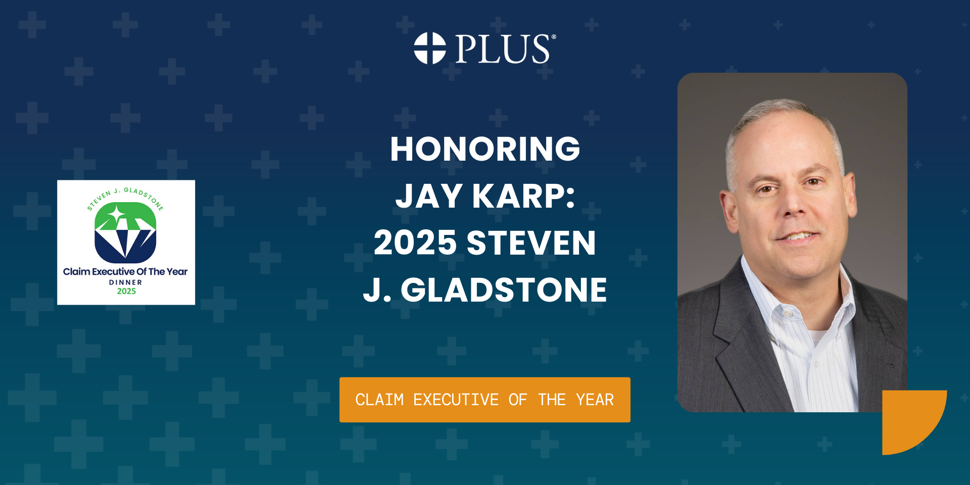 Honoring Jay Karp: 2025 Steven J. Gladstone Claim Executive of the Year - PLUS